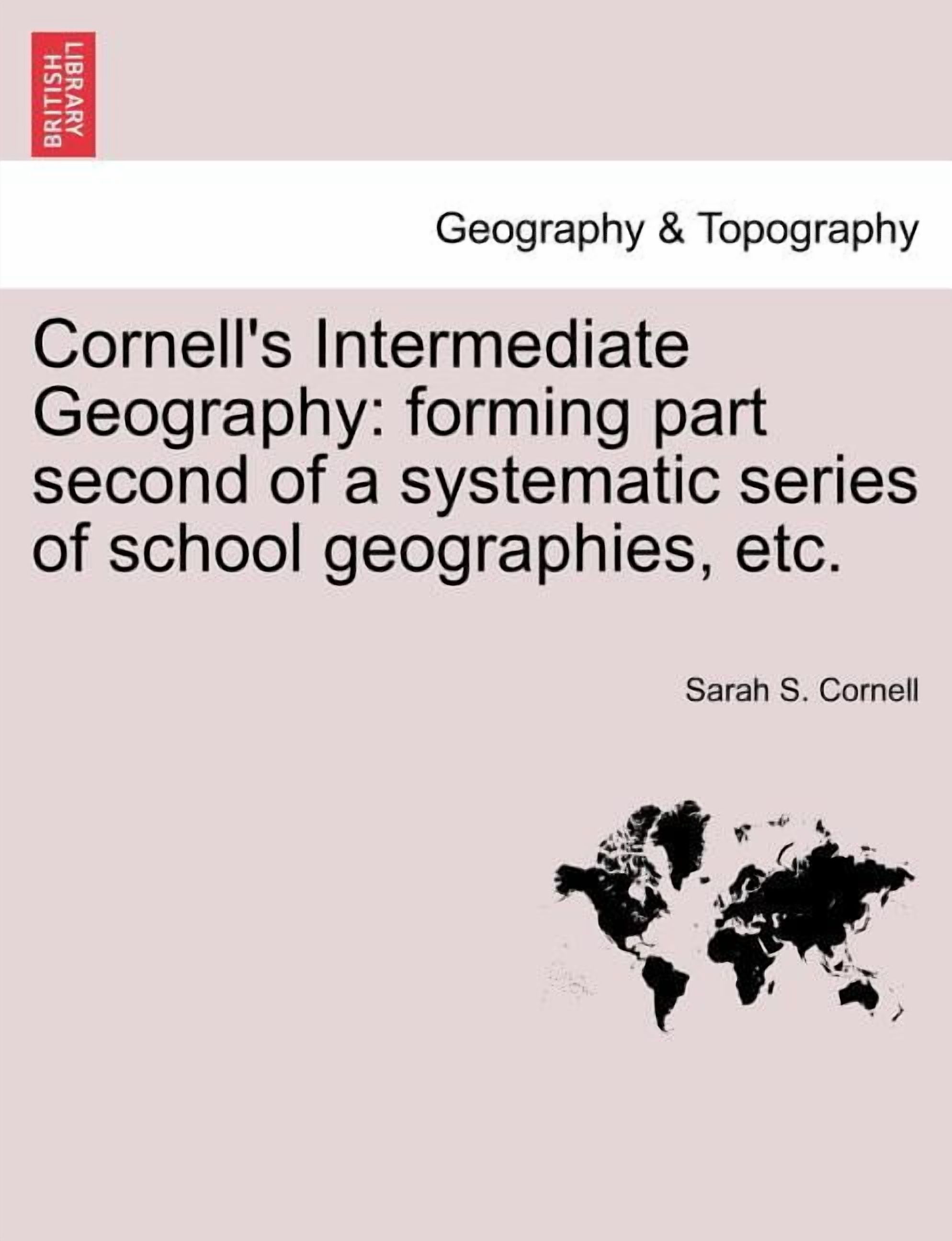 Cornell's Intermediate Geography: Forming Part Second of a Systematic ...