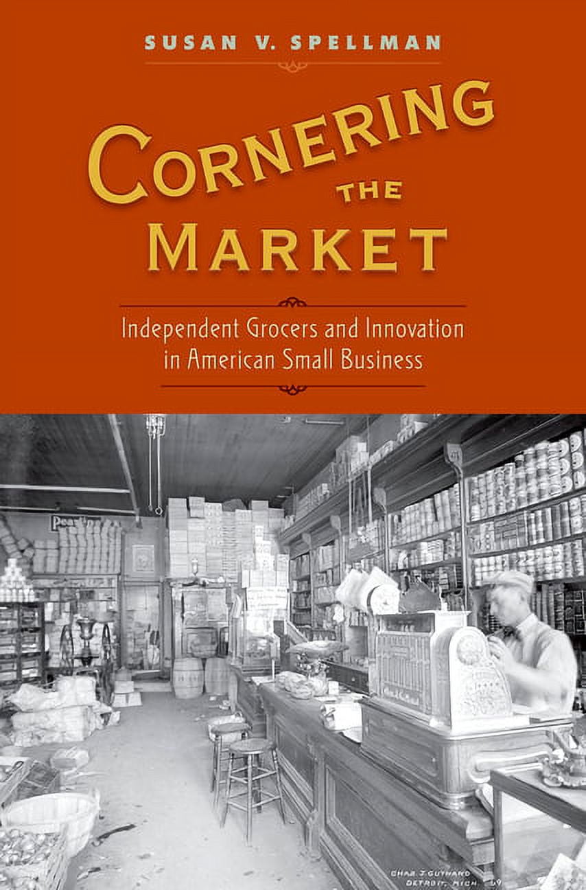 Cornering the Market: Independent Grocers and Innovation in American ...