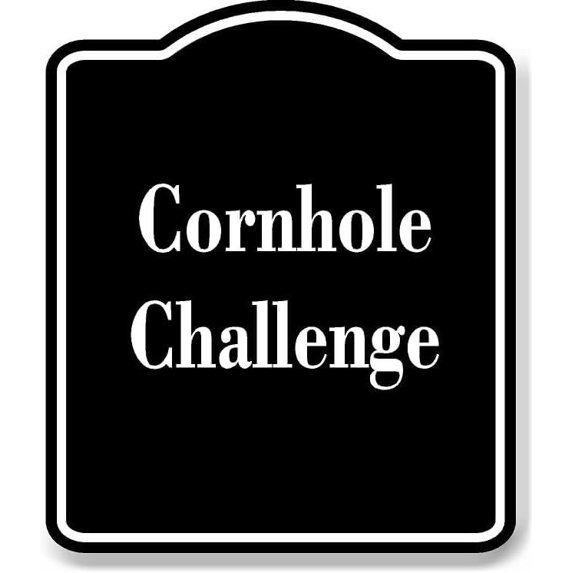 Cornhole Challenge BLACK Aluminum Composite Sign 20''x24'' - Walmart.com