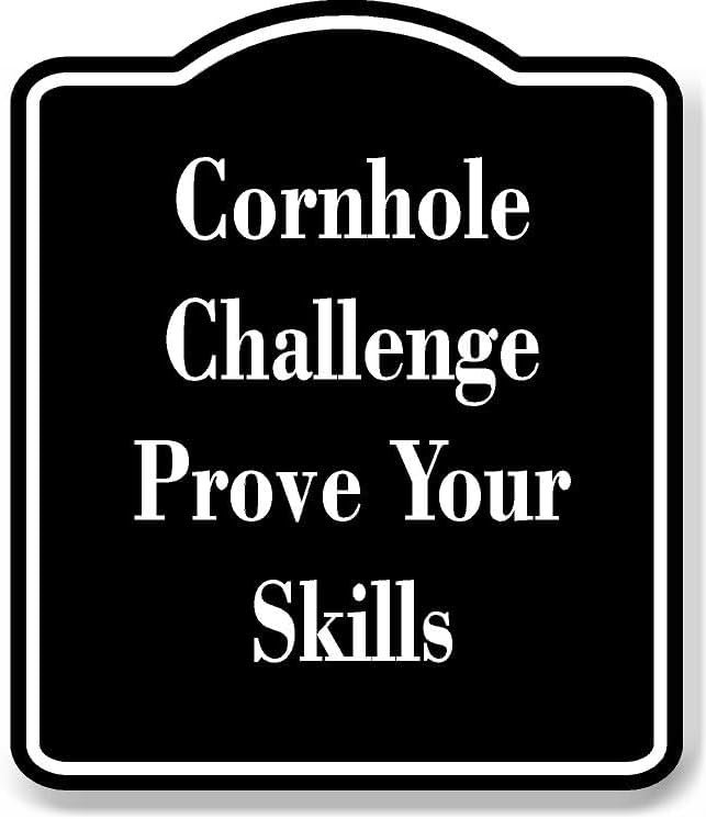 Cornhole Challenge - Prove Your Skills BLACK Aluminum Composite Sign 15 ...