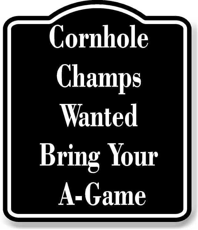 Cornhole Champs Wanted - Bring Your A-Game BLACK Aluminum Composite ...