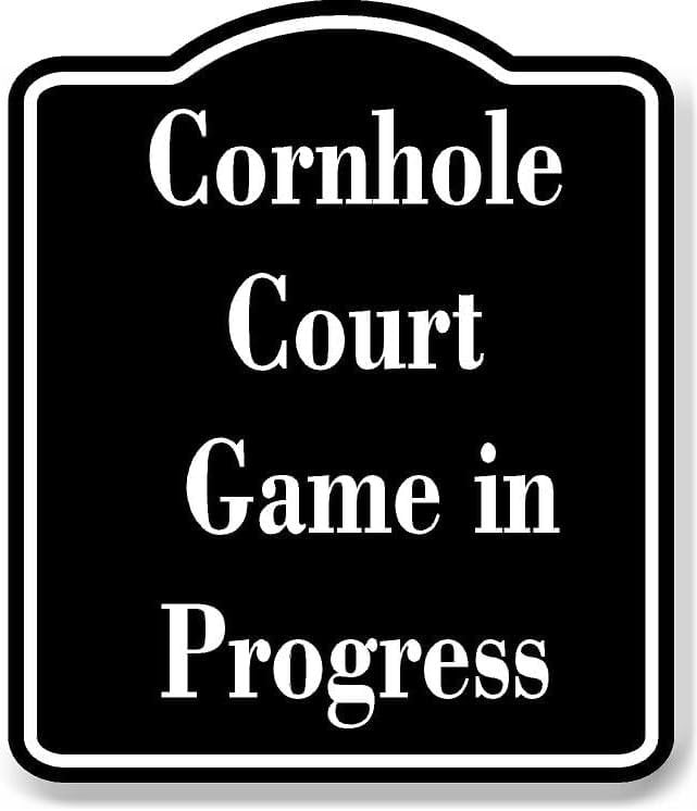 Cornhole Court - Game in Progress BLACK Aluminum Composite Sign 15''x18 ...