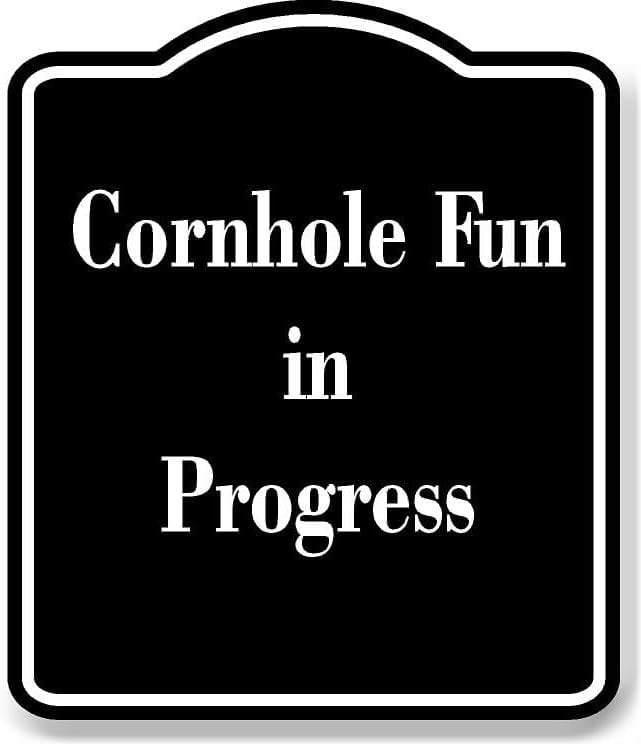 Cornhole Fun in Progress BLACK Aluminum Composite Sign 20''x24 ...