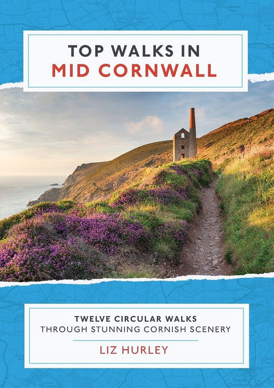 Cornish Walks: Top Walks in Mid Cornwall: Discover hidden Cornish highlights in these twelve ...