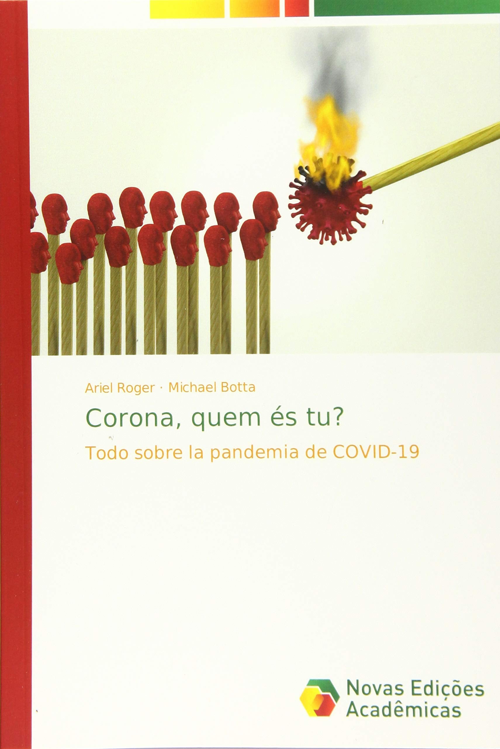 Corona, quem és tu?: Todo sobre la pandemia de COVID-19 Ariel Roger ...