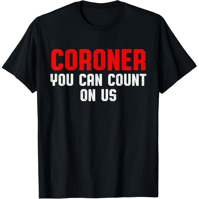 Coroner Medical Examiner Count Investigator T-Shirt - Walmart.com