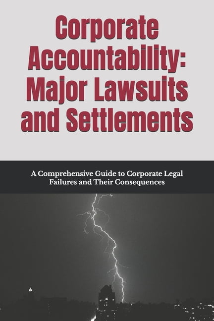 Corporate Accountability: Major Lawsuits and Settlements: A ...