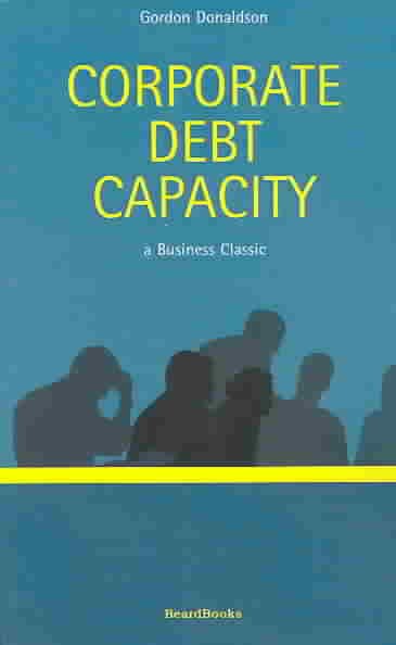 Pre-Owned Corporate Debt Capacity : A Study of Corporate Debt Policy ...