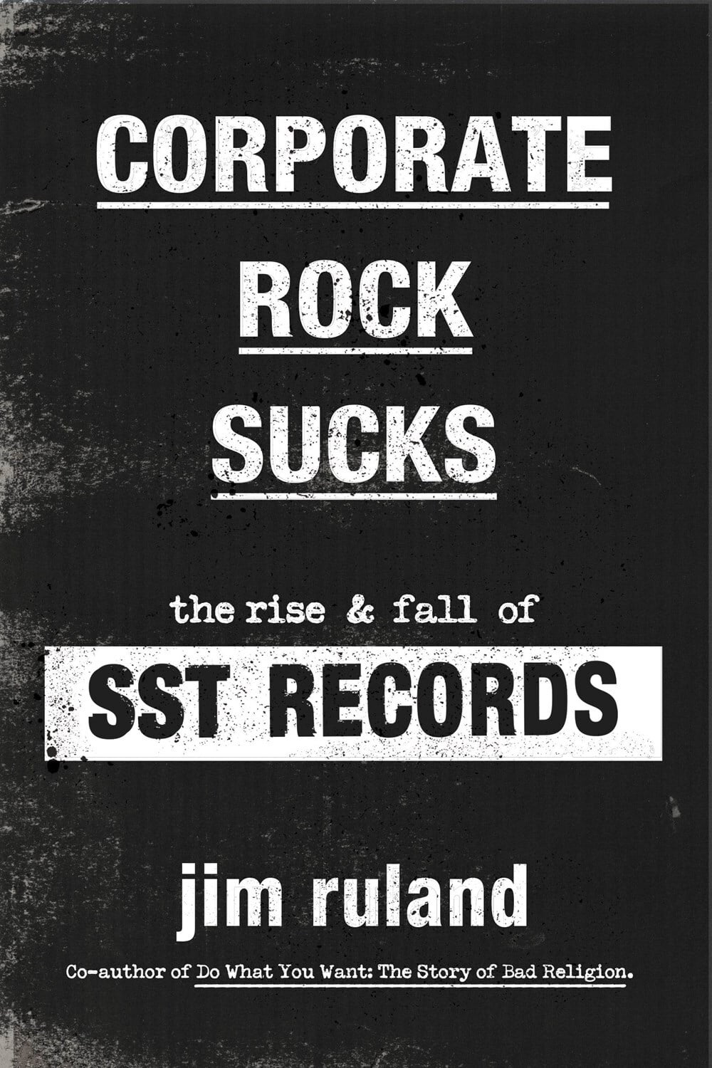 Corporate Rock Sucks: The Rise and Fall of SST Records - Walmart ...