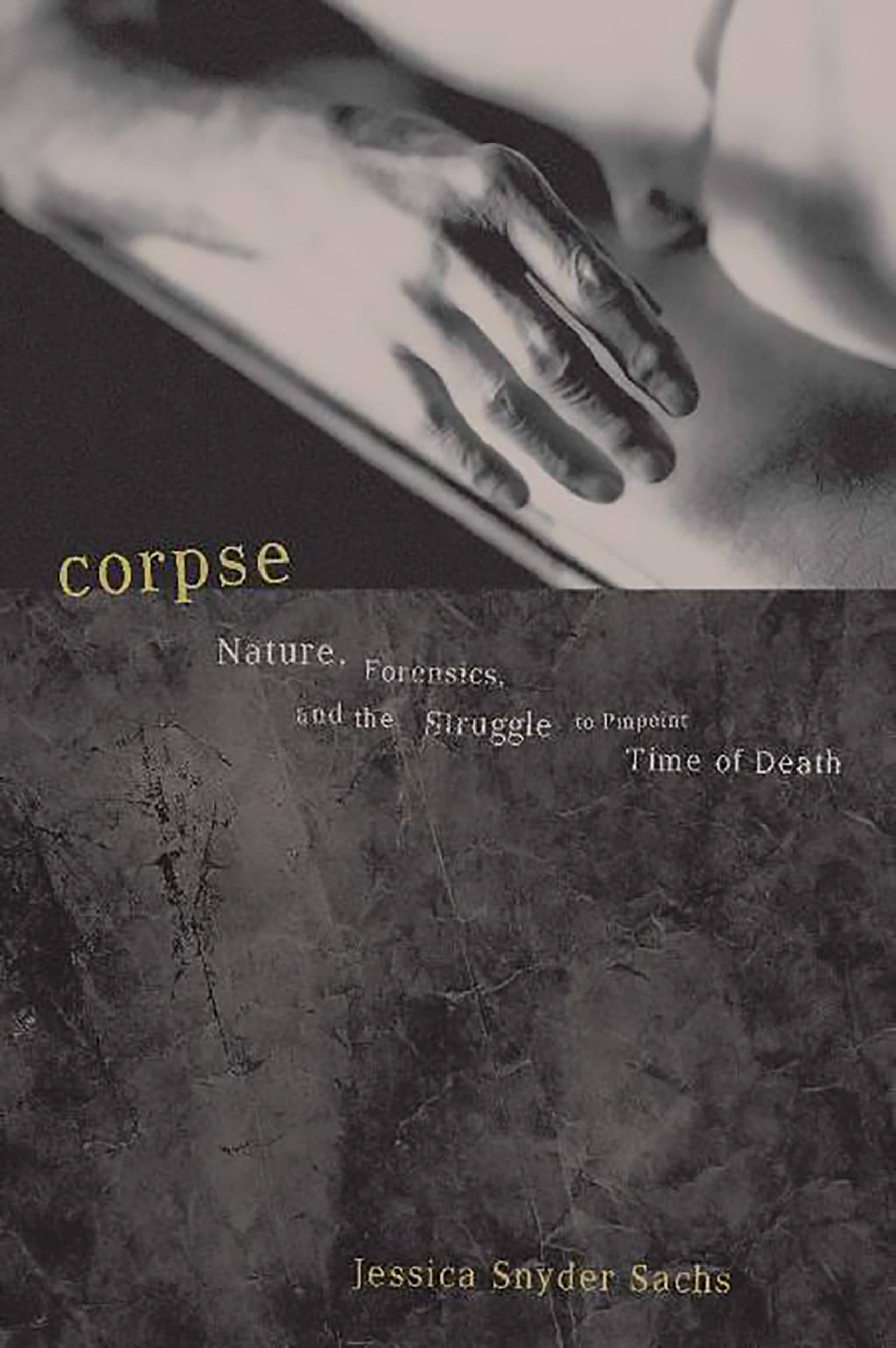 Corpse : Nature, Forensics, And The Struggle To Pinpoint Time Of Death ...