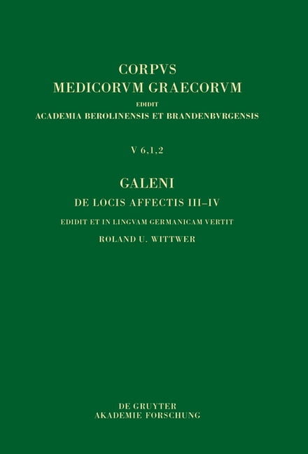 Corpus Medicorum Graecorum Galeni de Locis Affectis III-IV / Galen, Ã ...