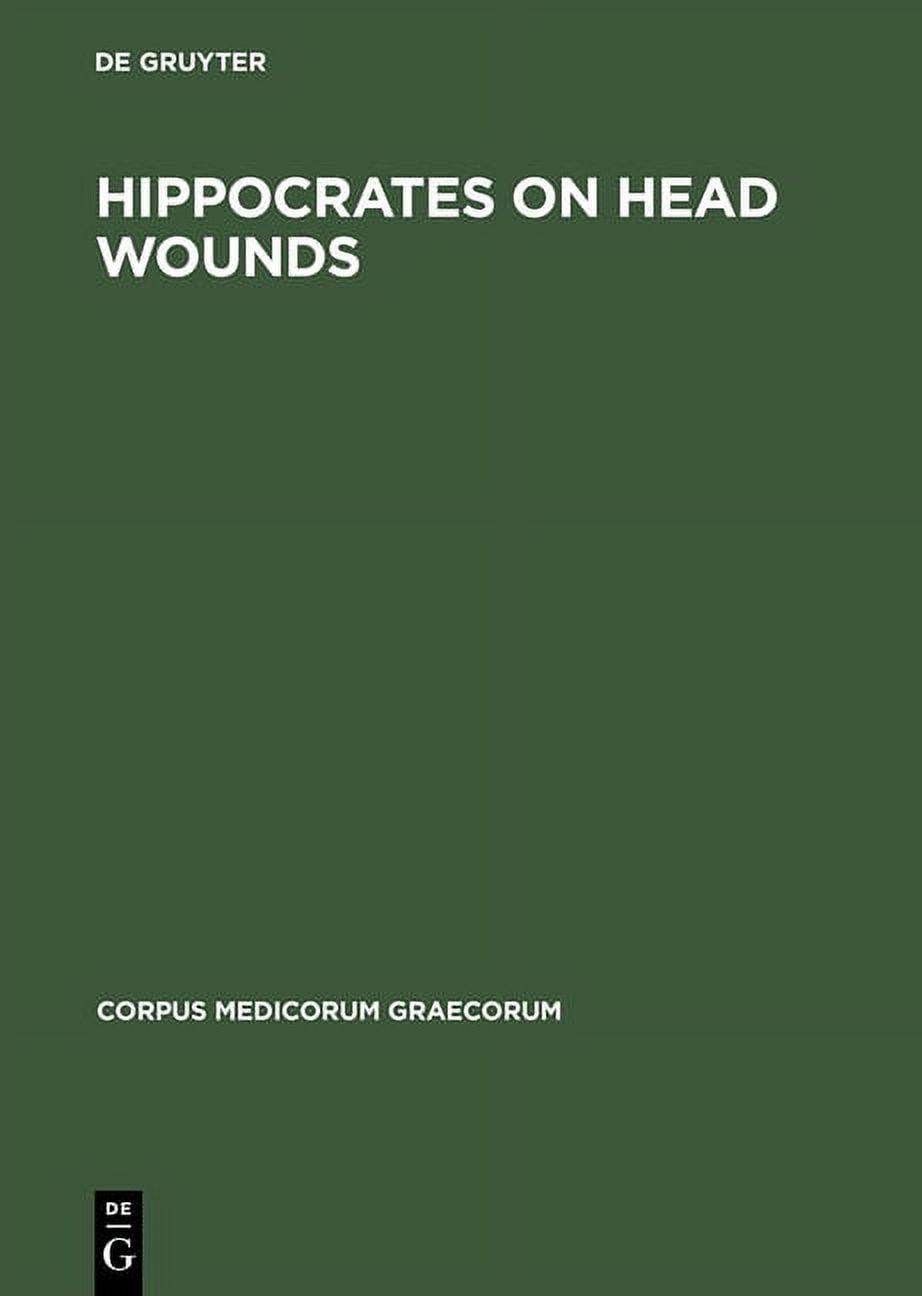 Corpus Medicorum Graecorum: Hippocrates On head wounds (Hardcover ...