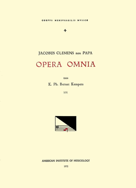 Corpus Mensurabilis Musicae: CMM 4 JACOBUS CLEMENS NON PAPA (ca. 1510 ...