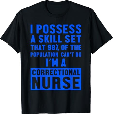 Correctional Nurse Skill Set Nursing RN T-Shirt - Walmart.com