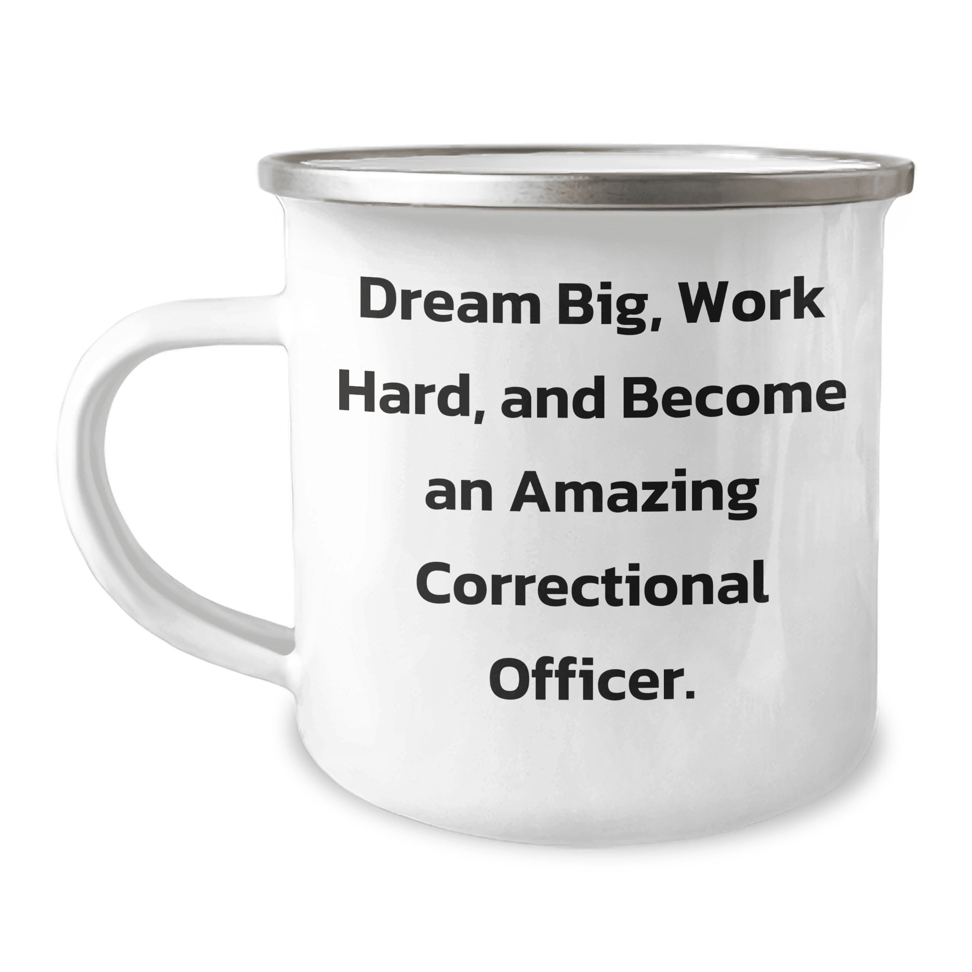 Correctional Officer Motivational Camping Mug, Dream Big Work Hard ...