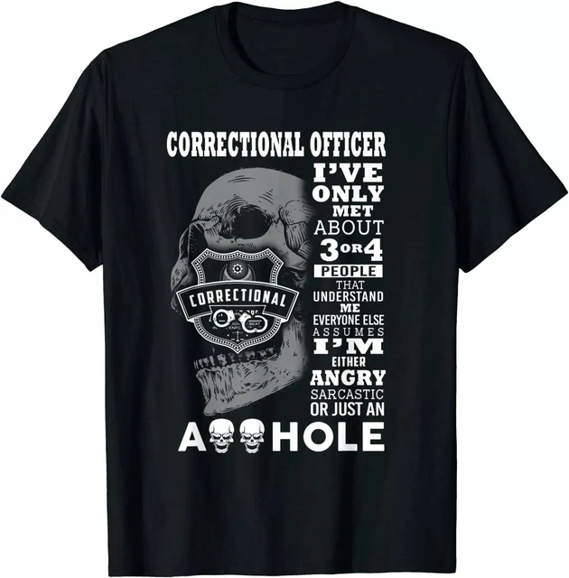 Correctional Officer Shirt I'Ve Only Met About 3 People Tshirt Unisex S ...