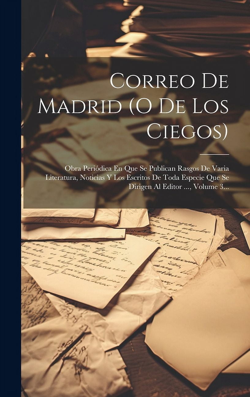 Correo De Madrid (o De Los Ciegos) : Obra Periódica En Que Se Publican ...