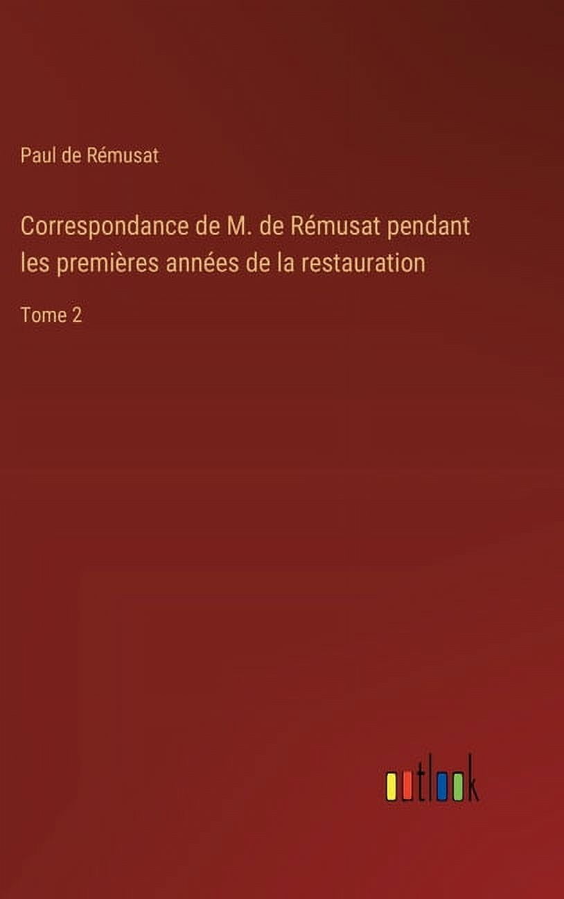 Correspondance de M. de Rémusat pendant les premières années de la restauration: Tome 2 ...