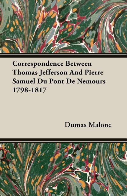 Correspondence Between Thomas Jefferson And Pierre Samuel Du Pont De ...