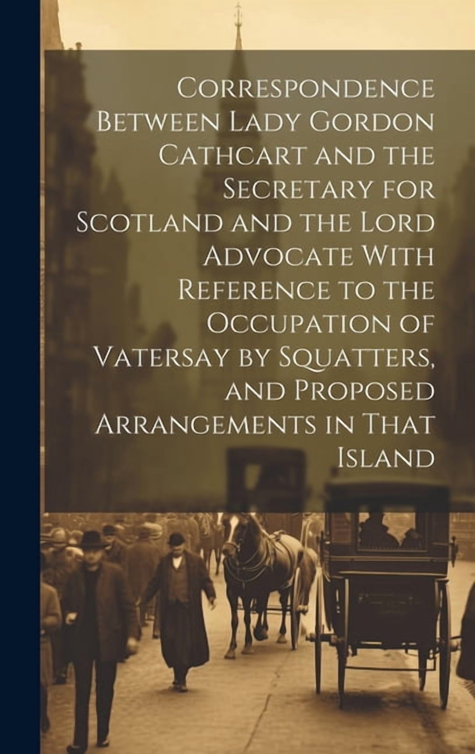 Correspondence Between Lady Gordon Cathcart and the Secretary for ...