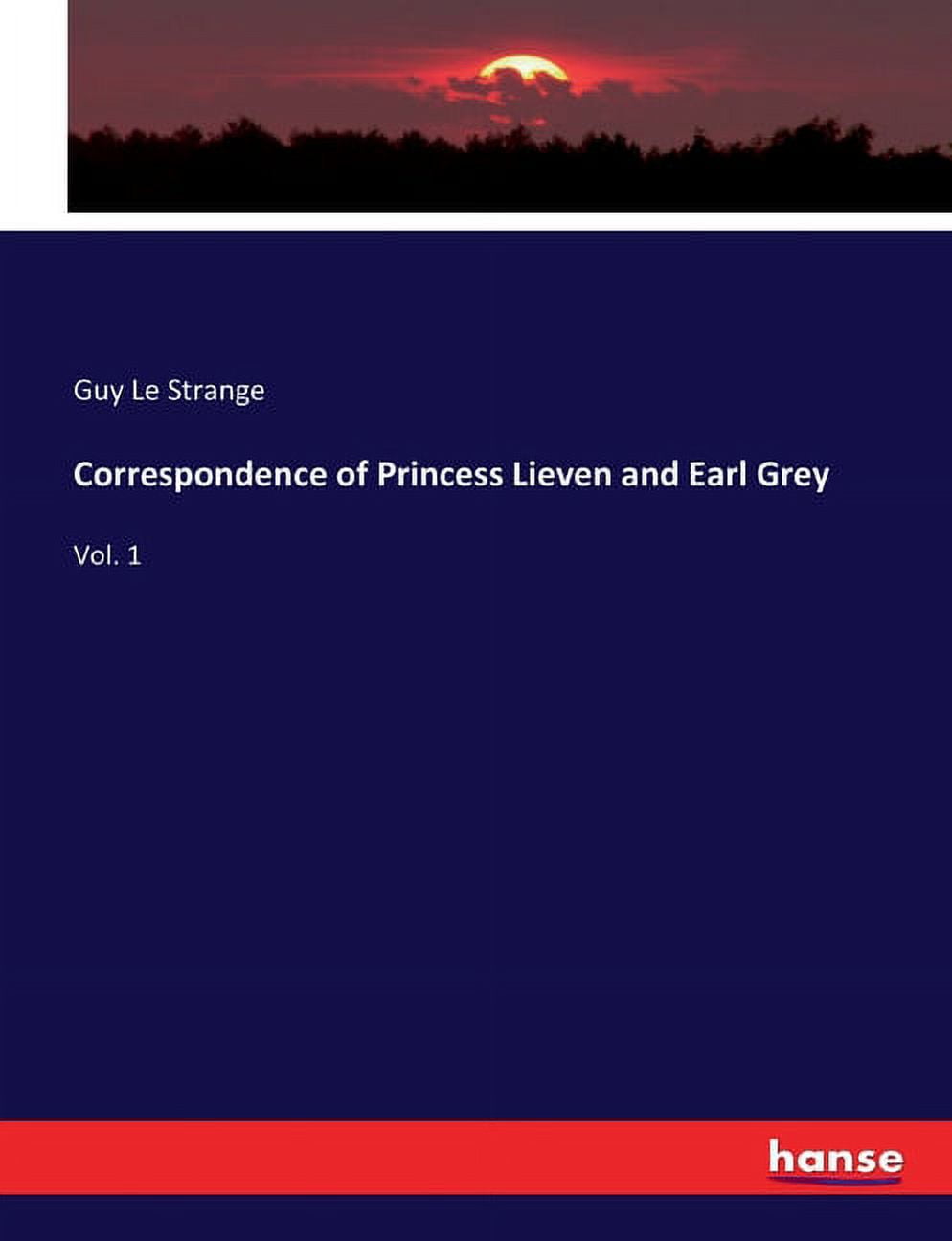 Correspondence of Princess Lieven and Earl Grey: Vol. 1, (Paperback ...
