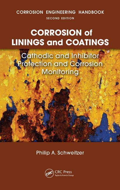 Corrosion of Linings & Coatings: Cathodic and Inhibitor Protection and ...