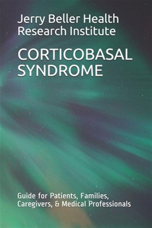 Corticobasal Syndrome: Guide for Patients, Families, Caregivers ...