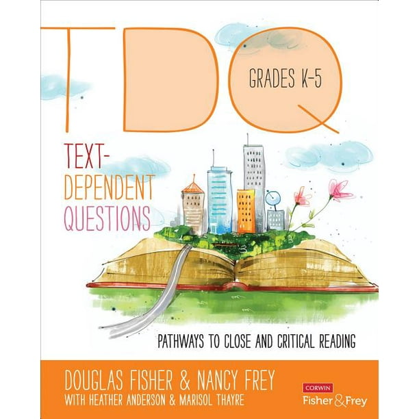 Corwin Literacy Text-Dependent Questions, Grades K-5: Pathways to Close ...