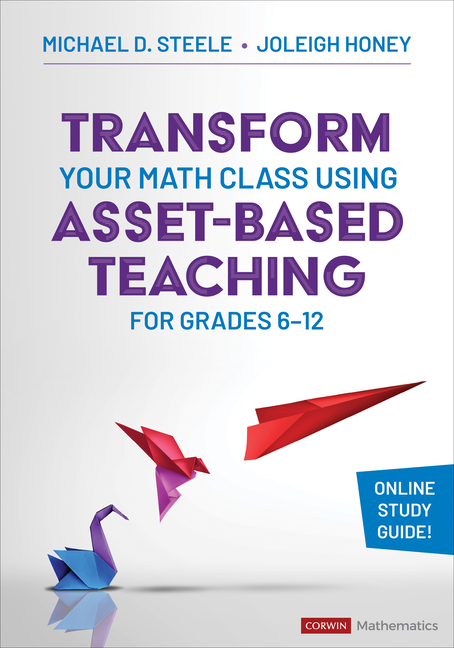 Corwin Mathematics Transform Your Math Class Using Asset-Based Teaching for Grades 6-12 ...