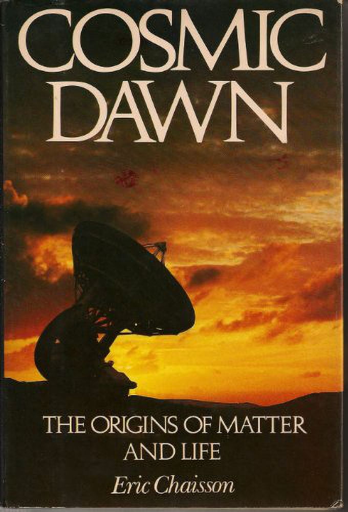 Pre-Owned Cosmic dawn: The origins of matter and life Hardcover Eric Chaisson - Walmart.com