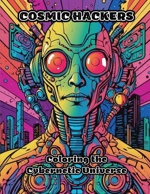 Cosmic Hackers: Coloring the Cybernetic Universe (Paperback) - Walmart.com