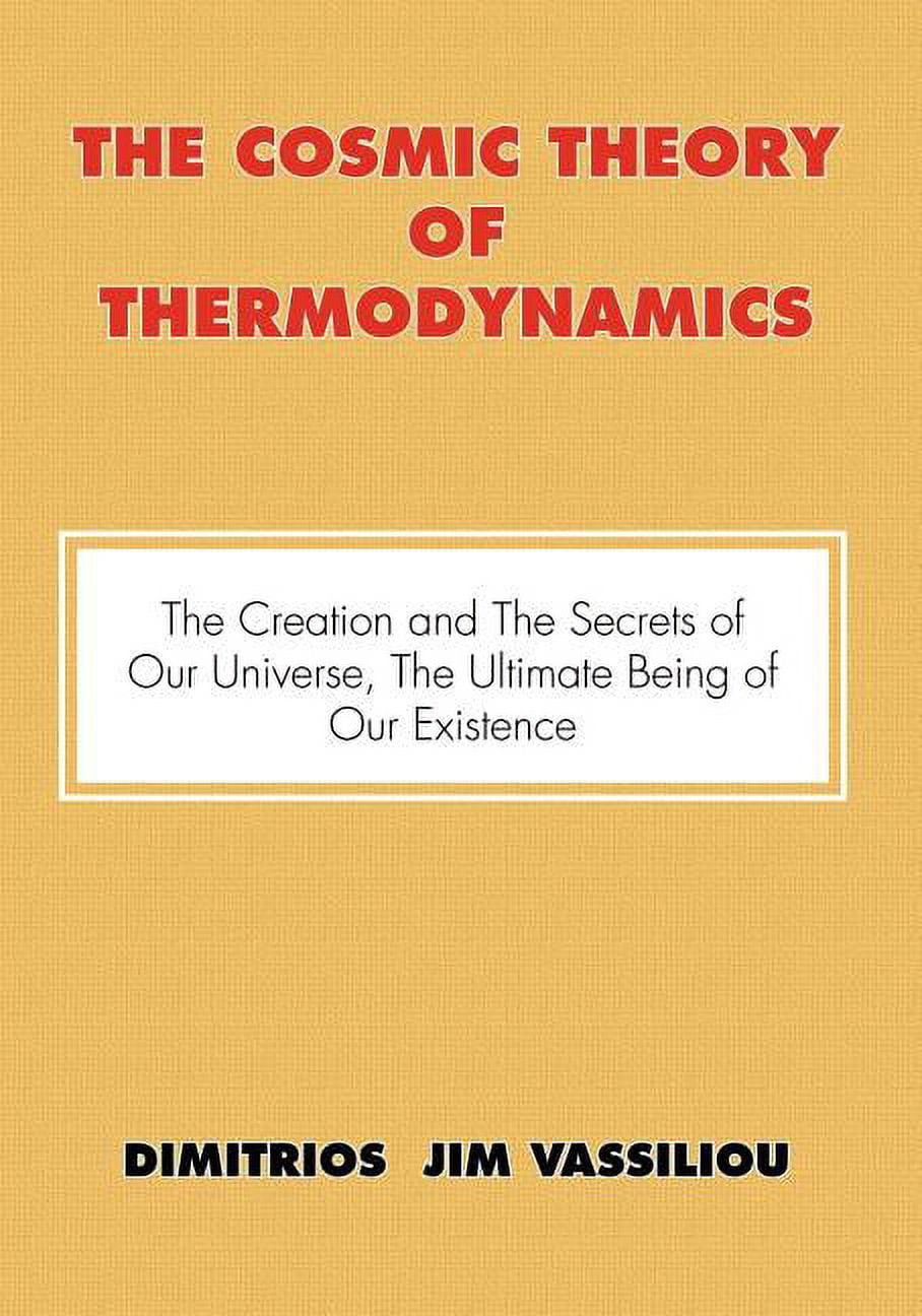 The Cosmic Theory of Thermodynamics The Creation and the Secrets of Our ...