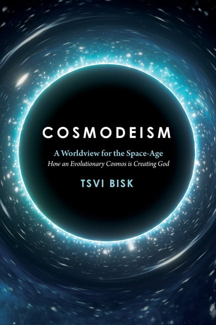 Cosmodeism: A Worldview for the Space-Age: A Worldview for the Space ...