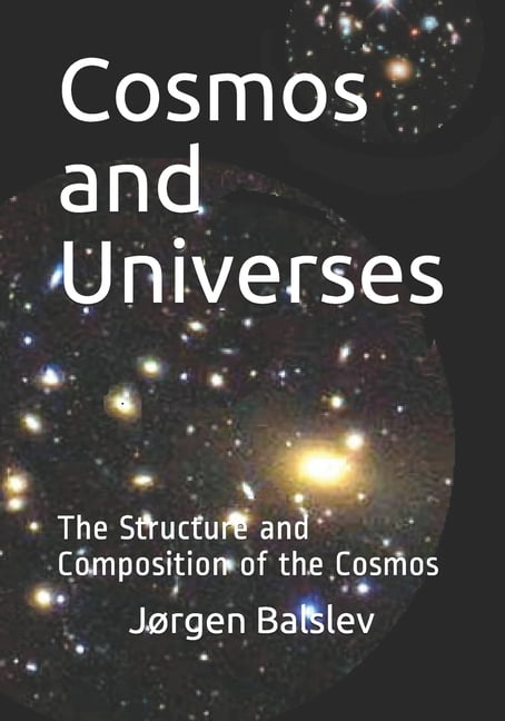Cosmos and Universes: The Final Theory of the Cosmos and the Universes ...
