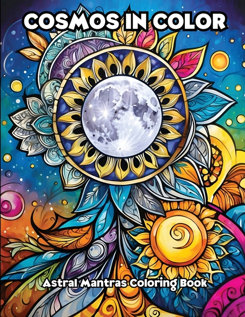 Cosmos in Color: Astral Mantras Coloring Book, (Paperback) - Walmart.com