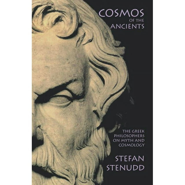 Cosmos of the Ancients: The Greek Philosophers on Myth and Cosmology ...