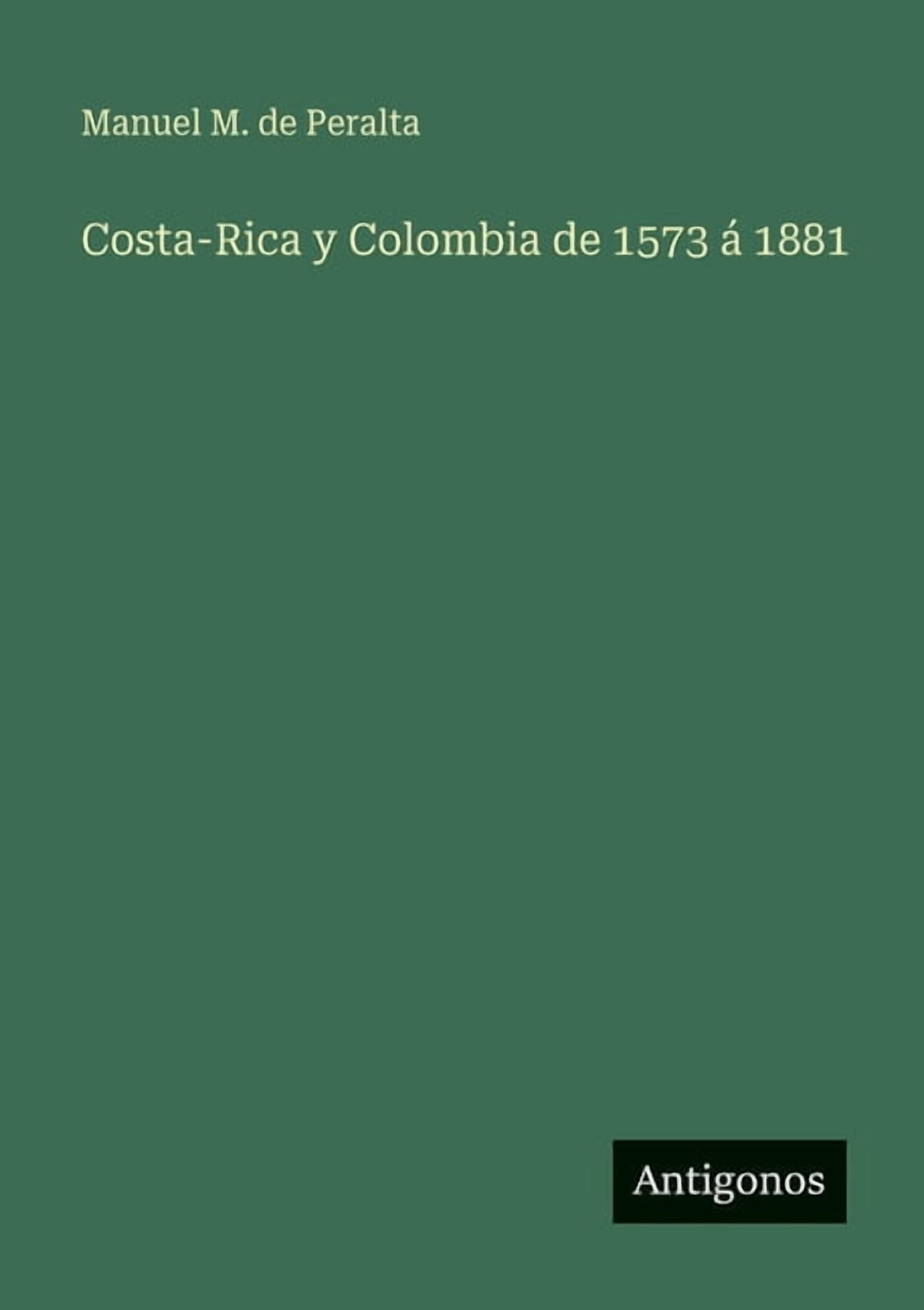 Costa-Rica y Colombia de 1573 Ã¡ 1881, (Paperback) - Walmart.com