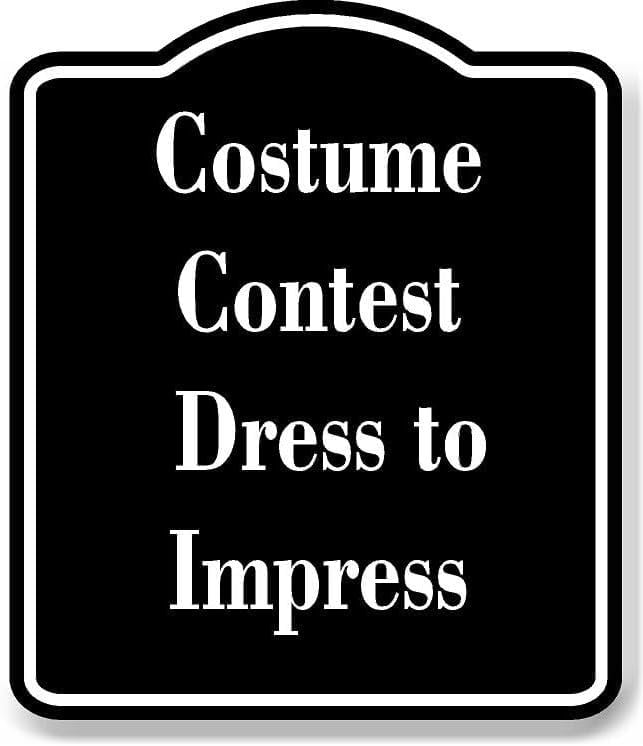 Costume Contest Dress to Impress BLACK Aluminum Composite Sign 20''x24 ...