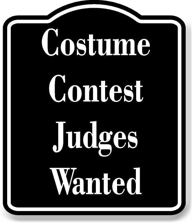 Costume Contest Judges Wanted BLACK Aluminum Composite Sign 15''x18 ...