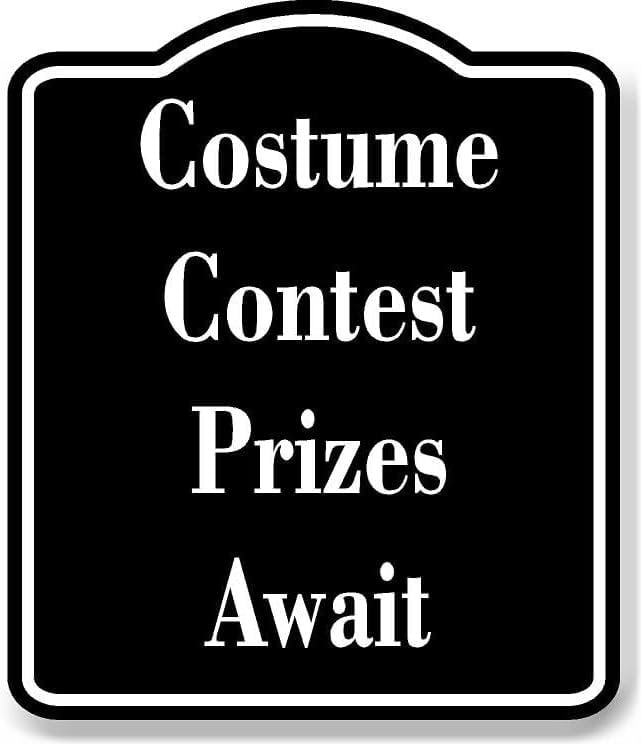 Costume Contest Prizes Await BLACK Aluminum Composite Sign 15''x18 ...