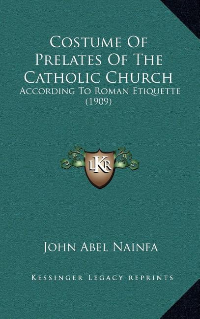 Costume Of Prelates Of The Catholic Church : According To Roman ...