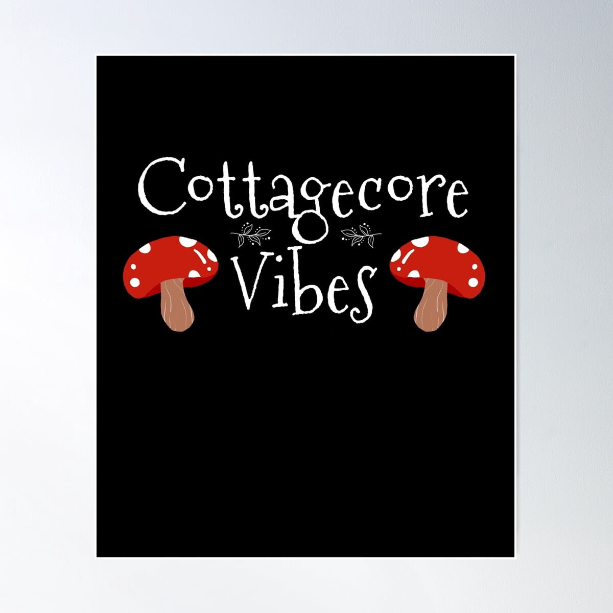 Cottagecore Vibes Funny E-Girl Cute Mushroom Aesthetic Poster Wall Art ...