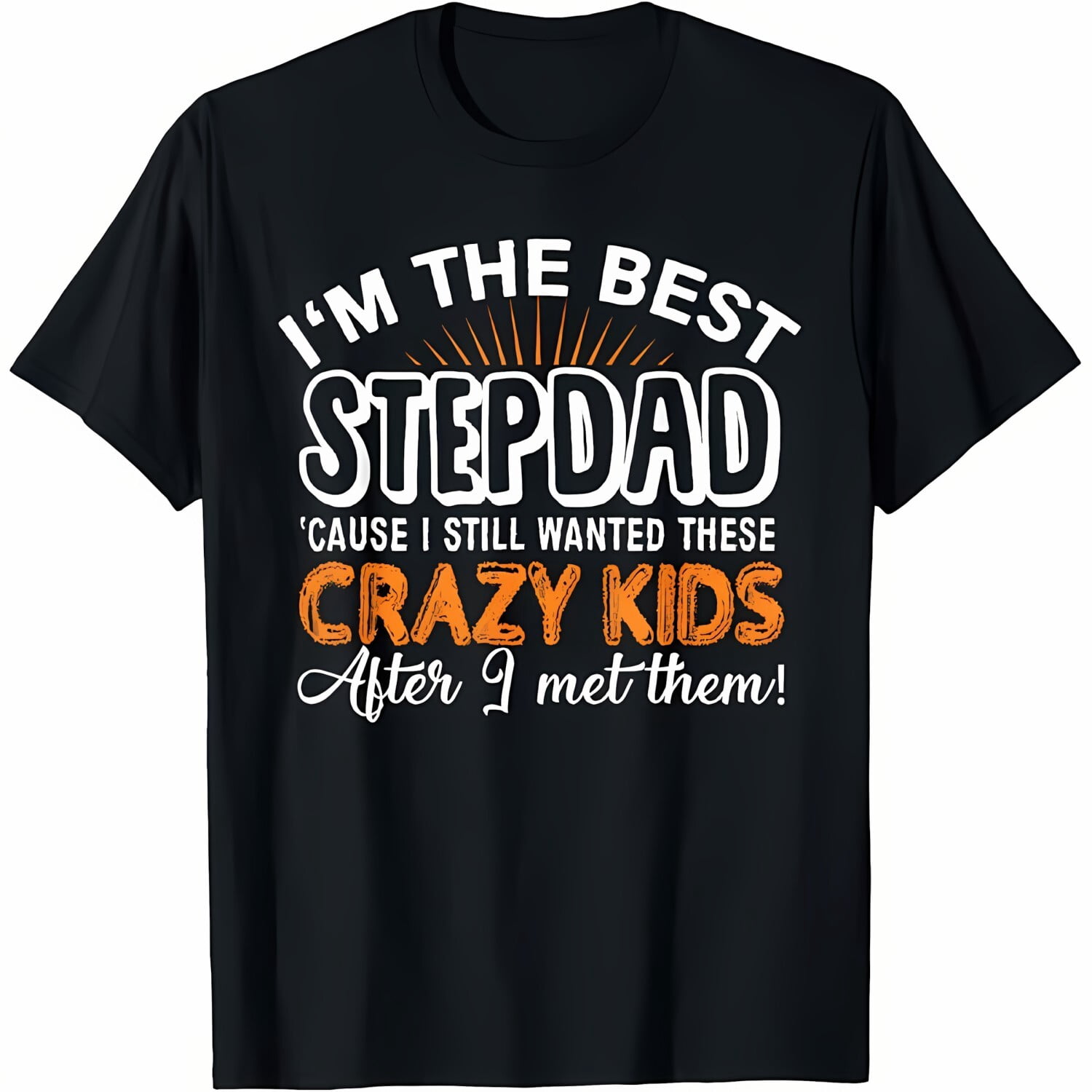 Cotton Printing I'm The Best Step Dad Crazy Kids - Father's Day Gift T ...