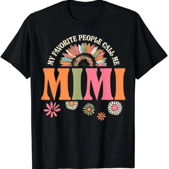 Cotton Short Sleeve My Favorite People Call Me Mimi Funny Retro Floral ...