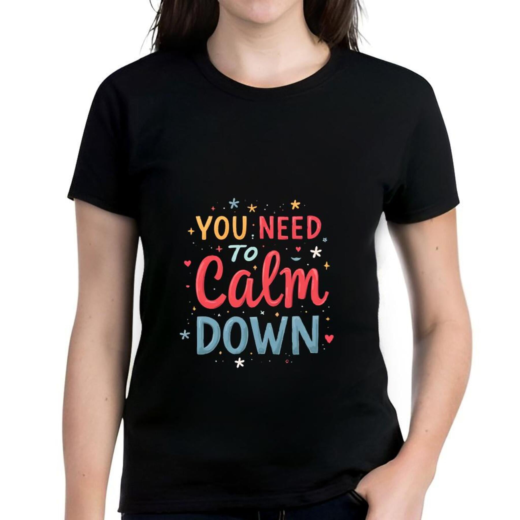 Cotton Short Sleeve T-Shirt for Women - Black Tee with Colorful " YOU NEED TO CALM DOWN " Text ...