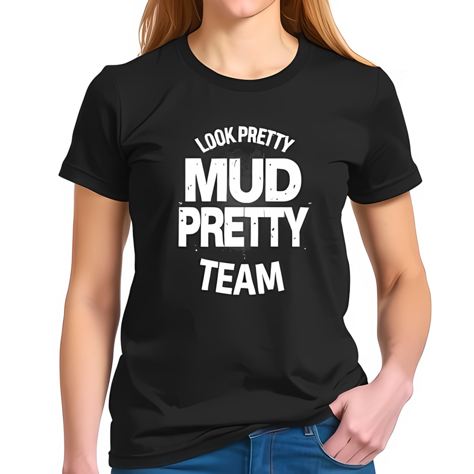 Cotton Short Sleeve T-Shirt with " Look Pretty Mud Pretty Team ...