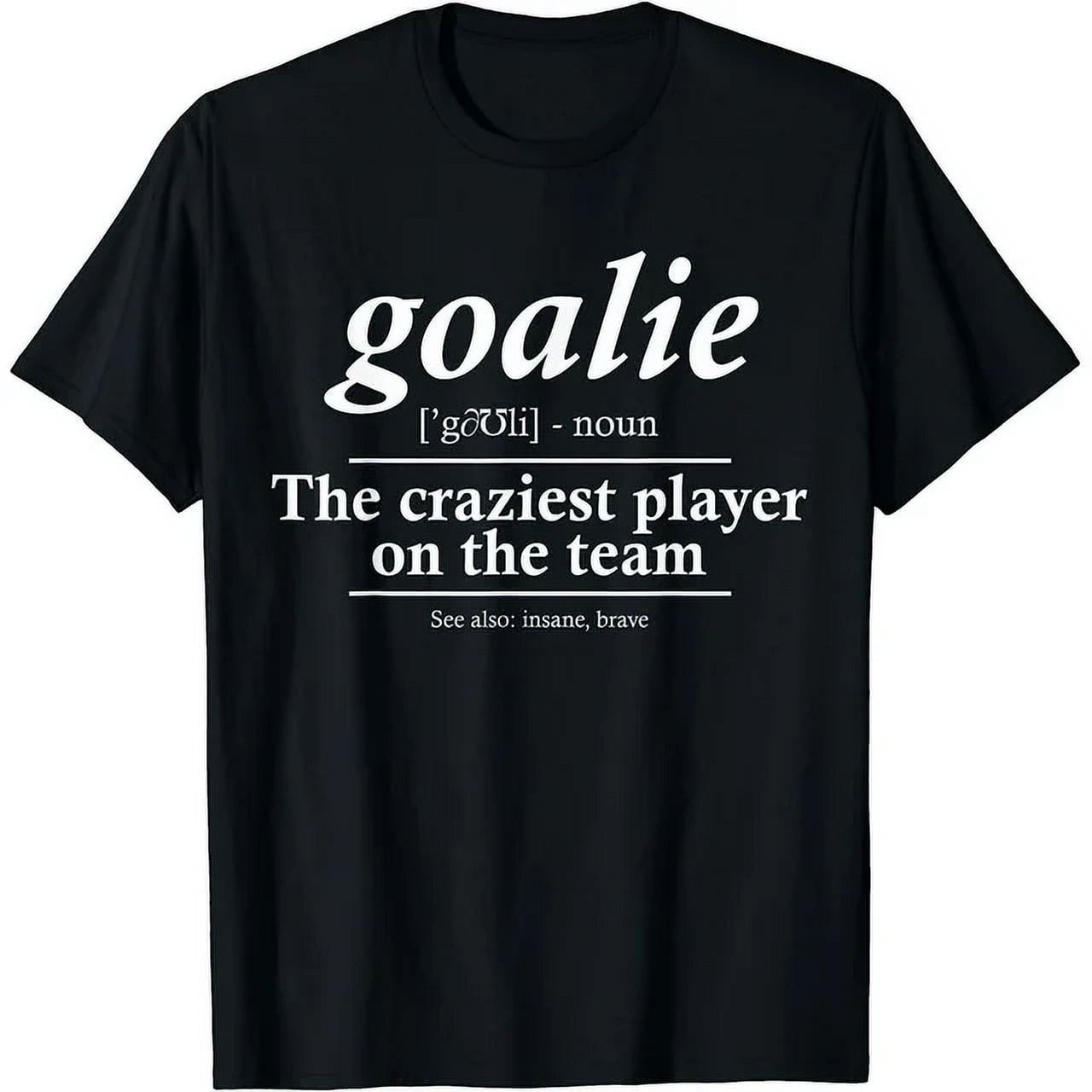 Cotton T Shirt Goalie Gear Goalkeeper Definition Funny Soccer Hockey T cotton-t-shirt-goalie-gear-goalkeeper-definition-funny-soccer-hockey-t