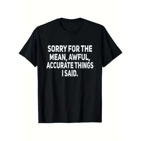 Cotton T-Shirt, Sorry For The Mean Awful Things | Unisex Casual ...