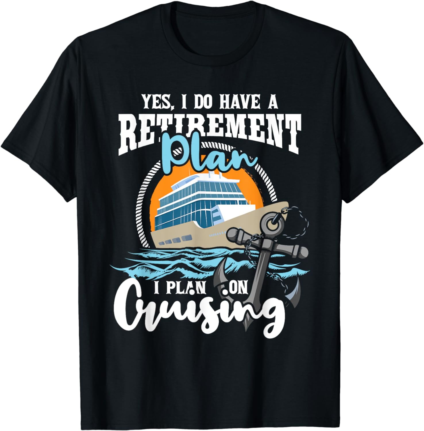 Cotton Tee I Do Have A Retirement Plan - Cruise Ship Cruising Cruiser T ...