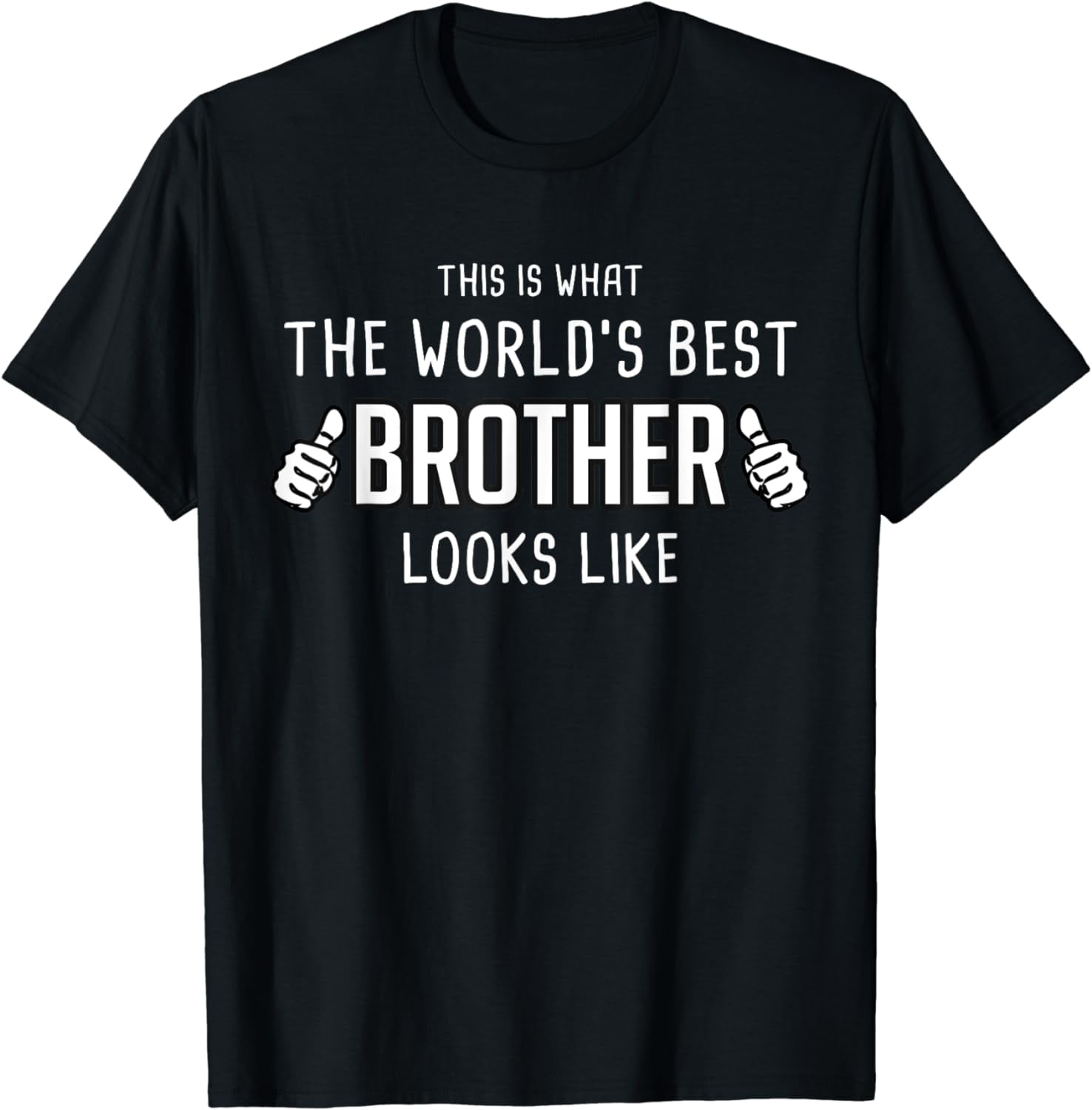 Cotton Tee This is What the Worlds Best Brother Looks Like Shirt ...